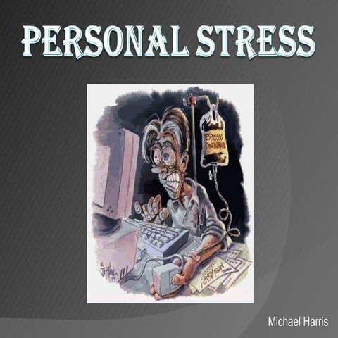 Personal stress powerpoint by michael harris | PPT