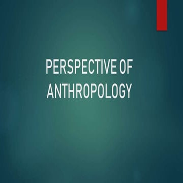 PERSPECTIVE_OF_ANTHROPOLOGY[1].pptx