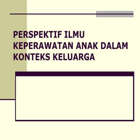 PERSPEKTIF ILMU KEPERAWATAN ANAK DALAM KONTEKS KELUARGA.ppt