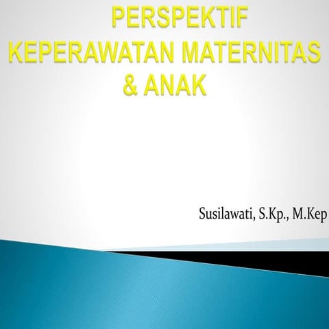 Perspektif keperawatan maternitas & anak | PPTX