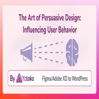 The Art of Persuasive Design | PDF
