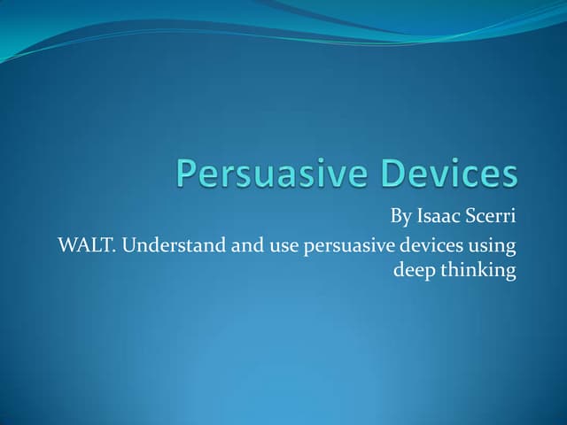 Persuasive Texts: The language of persuasion by Jeni Mawter | PPTX