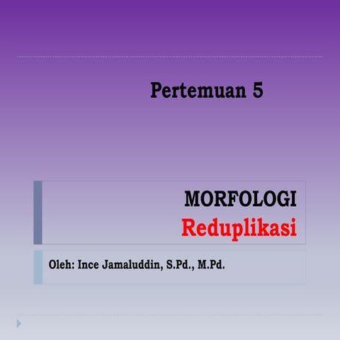 Pertemuan ke- 5 Reduplikasi dalam bahasa Indonesia.pptx