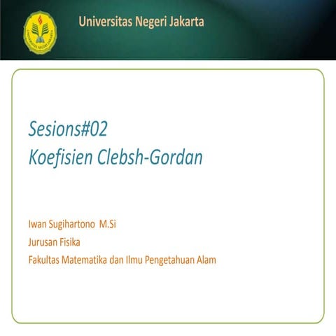 Pert 2 koefisien clebsh gordan | PPTX