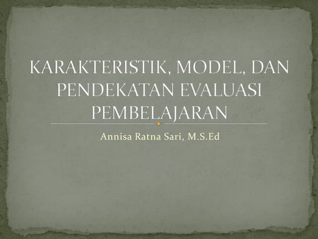 pertemuan-3-karakteristik-model-dan-pendekatan-evaluasi-pembelajaran.pdf pertemuan-3-karakteristik-model-dan-pendekatan-evaluasi-pembelajaran.pdf