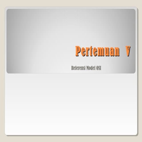 Pertemuan 5-referensi-model-osi | PPT
