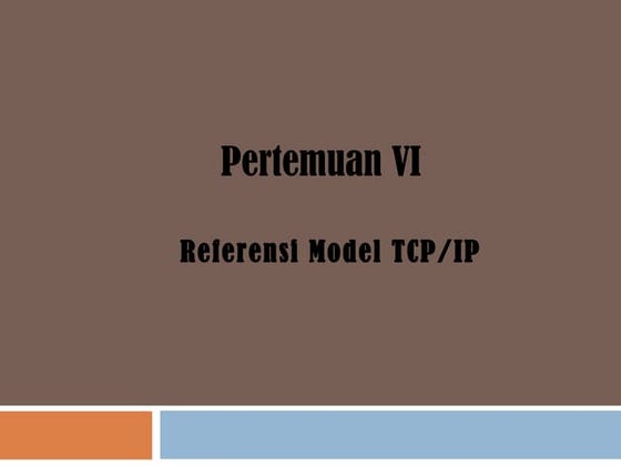 Pertemuan 3-referensi-model-tcp-ip | PPT
