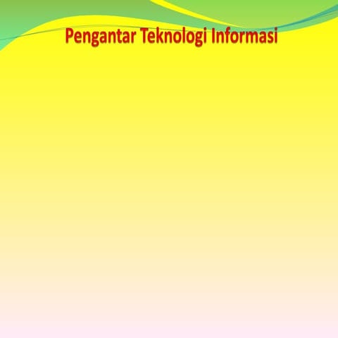 Pertemuan-PTI (Pengantar Teknologi Informasi) | PPT