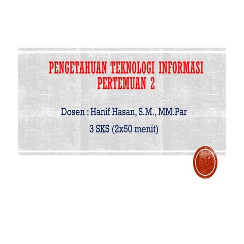 Pertemuan-PTI-01, 02 mata kuliah Pengetahuan TI | PPT