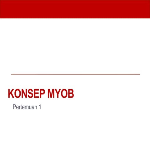 PERTEMUAN 1 - Konsep MYOB.pptx