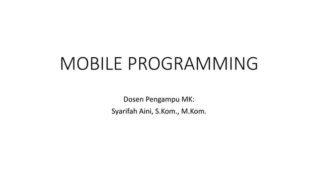 pertemuan 1 - Pengenalan Mobile Programming.pptx pertemuan 1 - Pengenalan Mobile Programming.pptx