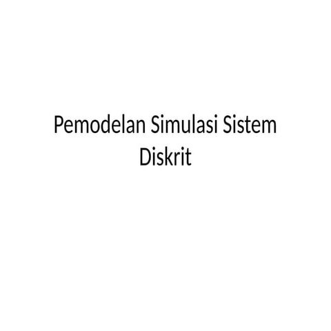 pertemuan 10 - Model Simulasi Diskrit.pptx
