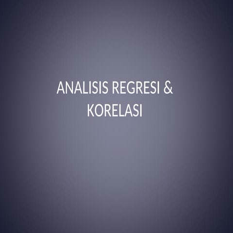 Pertemuan 10 dan 11 PPT analisis regresi dan korelasi dalam mata kuliah ...