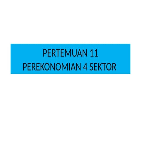PERTEMUAN 11-12PEREKONOMIAN 4 SEKTOR(1).pptx