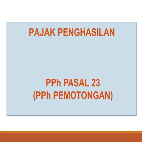 Overview Perpajakan - PPh Pasal 23. pptx | PPTX