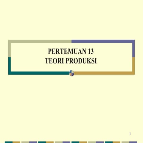 PERTEMUAN 13 TEORI PRODUKSI TEORI PRODUKSI.ppt