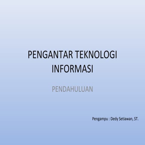 Pertemuan 1 pengantar teknologi informasi | PPT