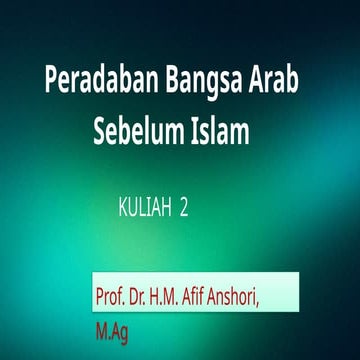 Peradaban Bangsa Arab Sebelum Islam (Sejarah Peradaban Islam) | PPTX
