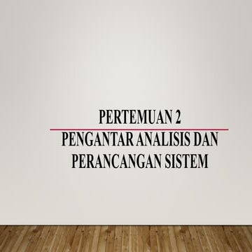 Pertemuan 2 Pengantar Analisis dan Perancangan Sistem.pptx