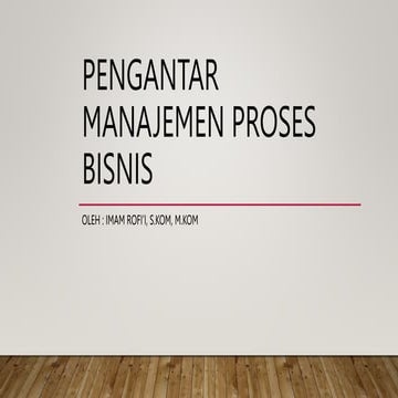 PERTEMUAN 2 PENGANTAR MANAJEMEN PROSES BISNIS.pptx