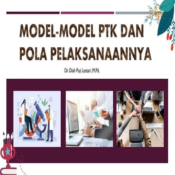 Pertemuan 3 dan 4 - Bab 1 dan Model-model PTK dan Pola Pelaksanaannya.pdf