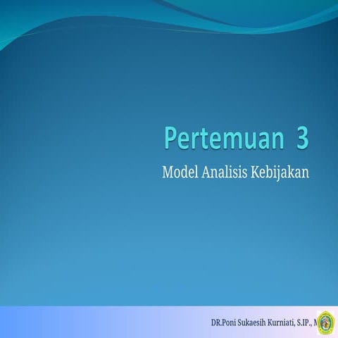 Pertemuan 3 Model Analisis kebijakan.ppt