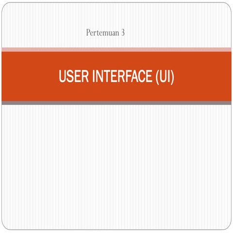 Pertemuan 3 user interface (ui) | PPT