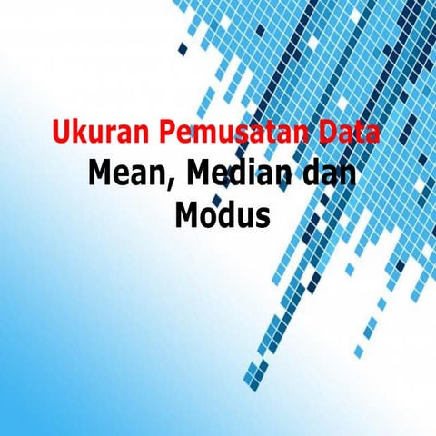 Pertemuan 4 - Mean, Median dan Modus.pptx