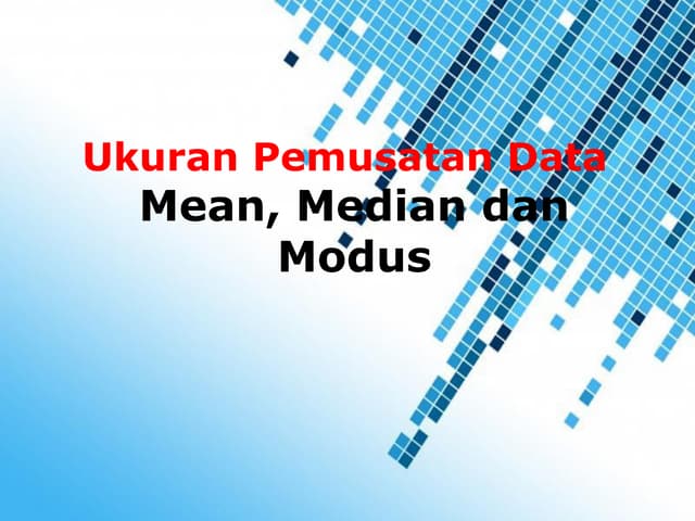 Statistik (ukuran pemusatan data mean, median dan modus). pptx | PPTX