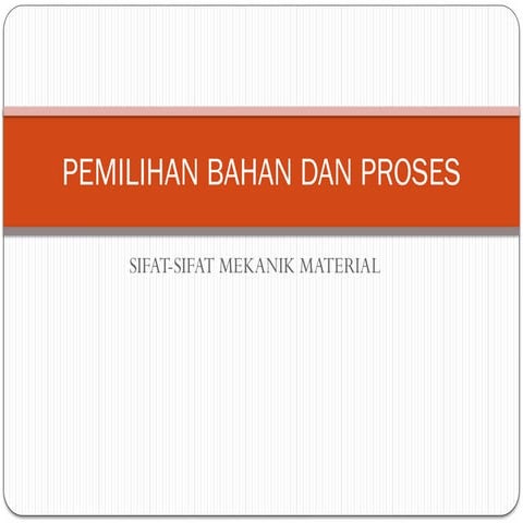 Pertemuan sifat mekanik material pada pemilihan bahan | PPTX