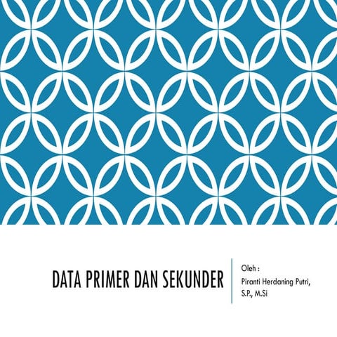 Pertemuan 5 - Data Primer dan Sekunder.ppt