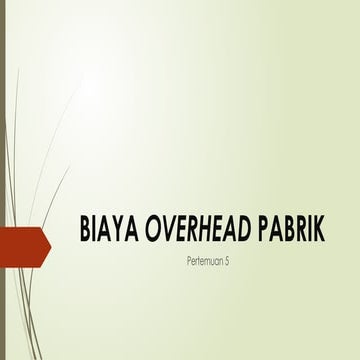 Pertemuan_5_Biaya_Overhead_Pabrik.pptxxx | PPTX