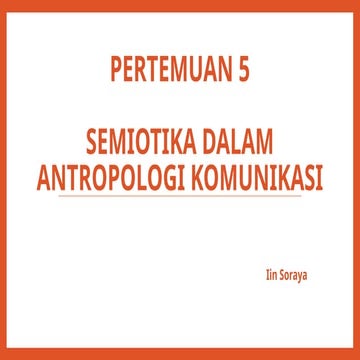 Pertemuan 5 Semiotika Dalam Antropologi Komunikasi.pptx