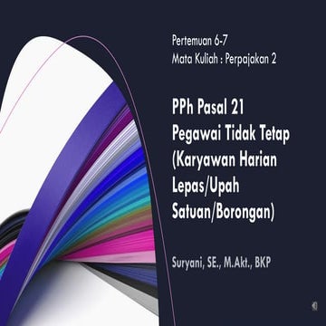 Pertemuan 6&7_PPh Pasal 21 Pegawai Tidak Tetap, Tenaga Kerja Harian Lepas, Upah Satuan dan Upah ...