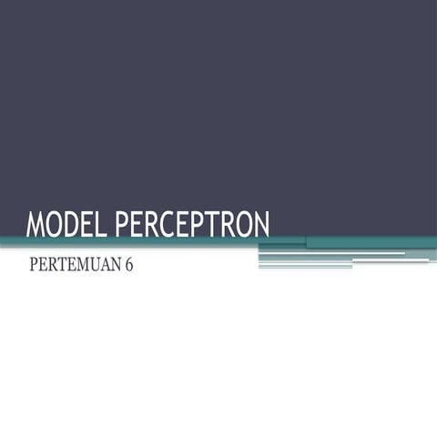 Pertemuan 6 MODEL PERCEPTRON Pertemuan 6 MODEL PERCEPTRON Pertemuan 6 ...