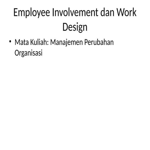Pertemuan 7 Employee Involvement dan Work Design.pptx