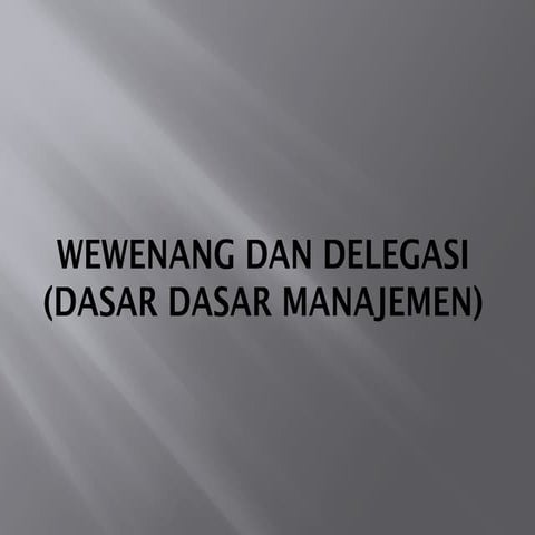 PERTEMUAN 7 WEWENANG DAN DELEGASI-1.pptx