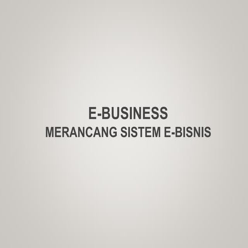 Pertemuan 8 -Merancang Sistem E-Bisnis - Copy.pptx