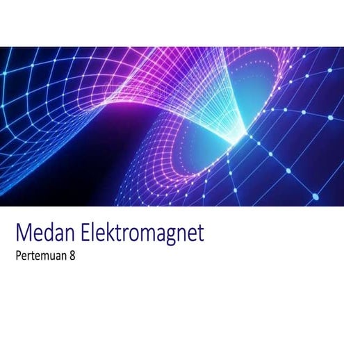 Pertemuan 8_Magnetostatik, Medan dan Gaya Magnet.pdf