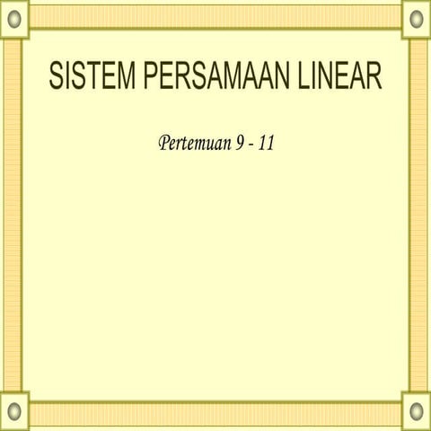 Pertemuan 9 dan 10 - Sistem Persamaan Linear.ppt