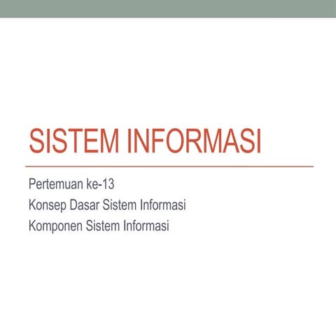 Konsep Dasar dan Komponen Sistem Informasi dengan Tutorial Praktis | PPTX