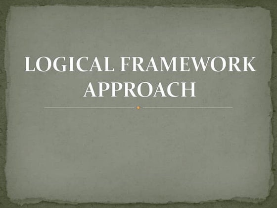 Introduction to the Logical Framework Approach | PPT