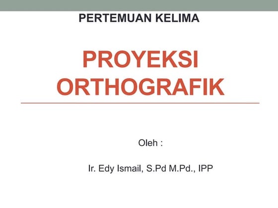PROYEKSI ORTHOGONAL MATA KULIAH GAMBAR TEKNIK, TEKNIK SIPIL | PPT