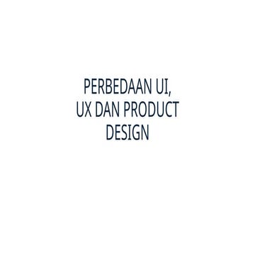 PERTEMUAN X PERBEDAAN UI, UX DAN PRODUCT DESIGN.pptx