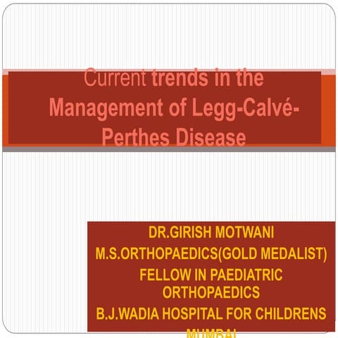 CURRENT TRENDS IN MANAGEMENT OF PERTHES DISEASE BY DR.GIRISH MOTWANI | PPTX