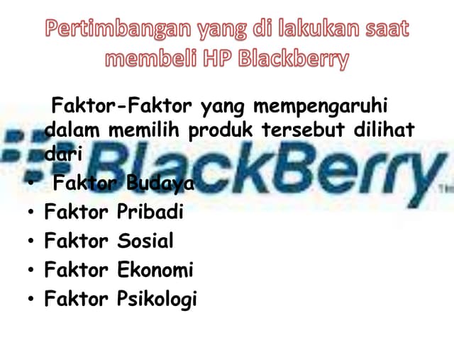 Pertimbangan saat melakukan pembelian hp blackberry | PPT Pertimbangan saat melakukan pembelian hp blackberry | PPT