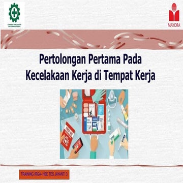 Pertolongan Pertama Pada Kecelakaan Kerja di Tempat Kerja PT. Mayora Jayanti 3.ppt