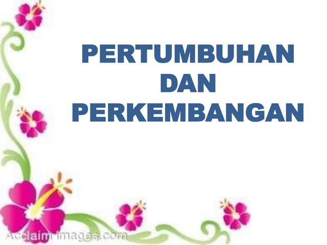 Pertumbuhan dan perkembangan | PPT
