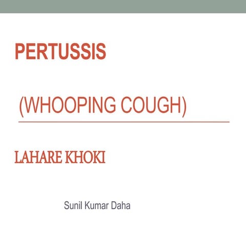 Pertusis (Whooping cough) by Sunil Kumar Daha | PPTX