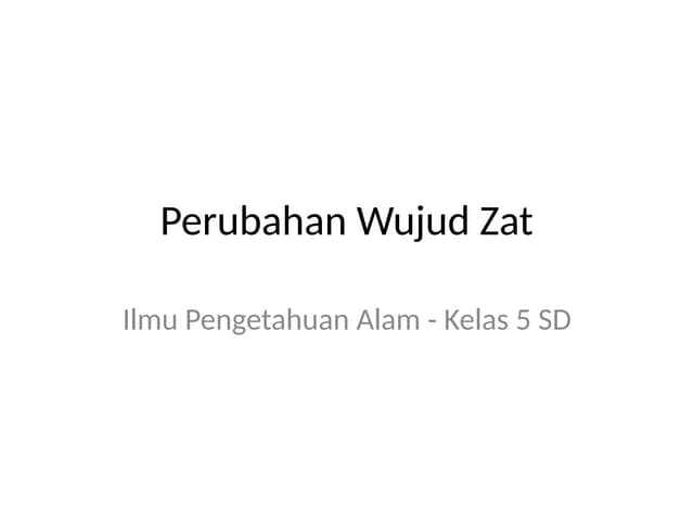 Materi IPAS kelas 4 Wujud zat dan Perubahannya.pptx